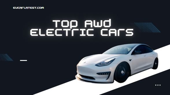 Top 10 AWD Electric Cars In 2025 For Performance And All-Weather Confidence