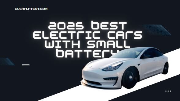 Best 2025 Electric Cars With Small Battery Packs (City-Friendly EVs ...